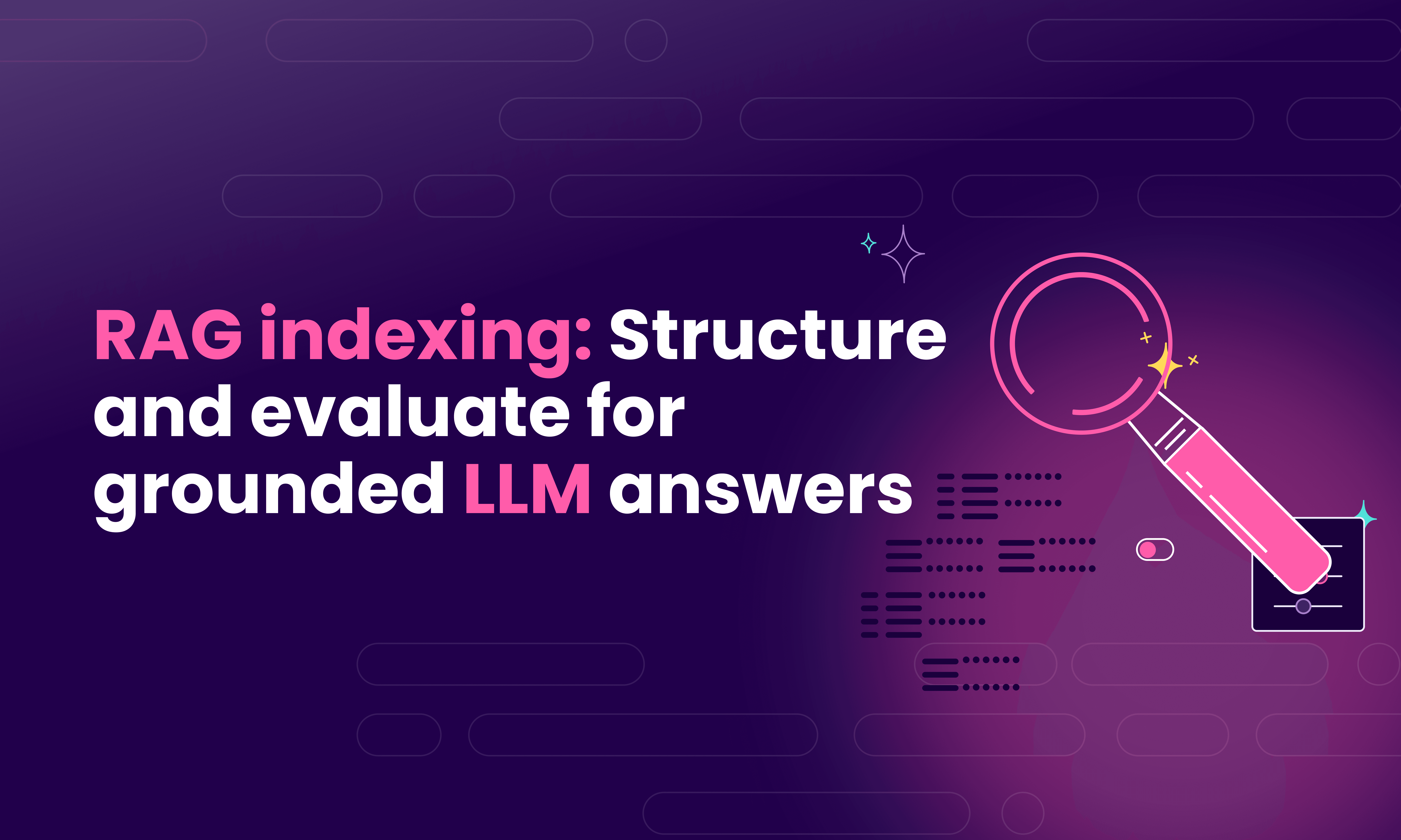 RAG indexing: Structure and evaluate for grounded LLM answers